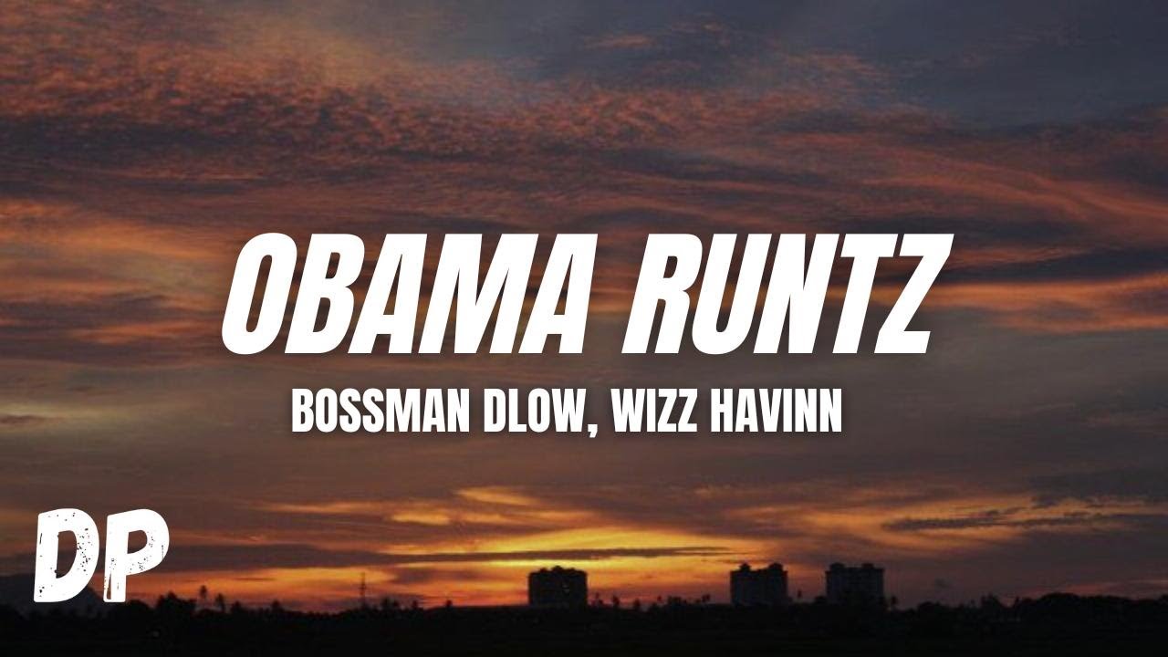Bossman Dlow - Obama Runtz ft. Wizz Havinn (Lyrics) - YouTube