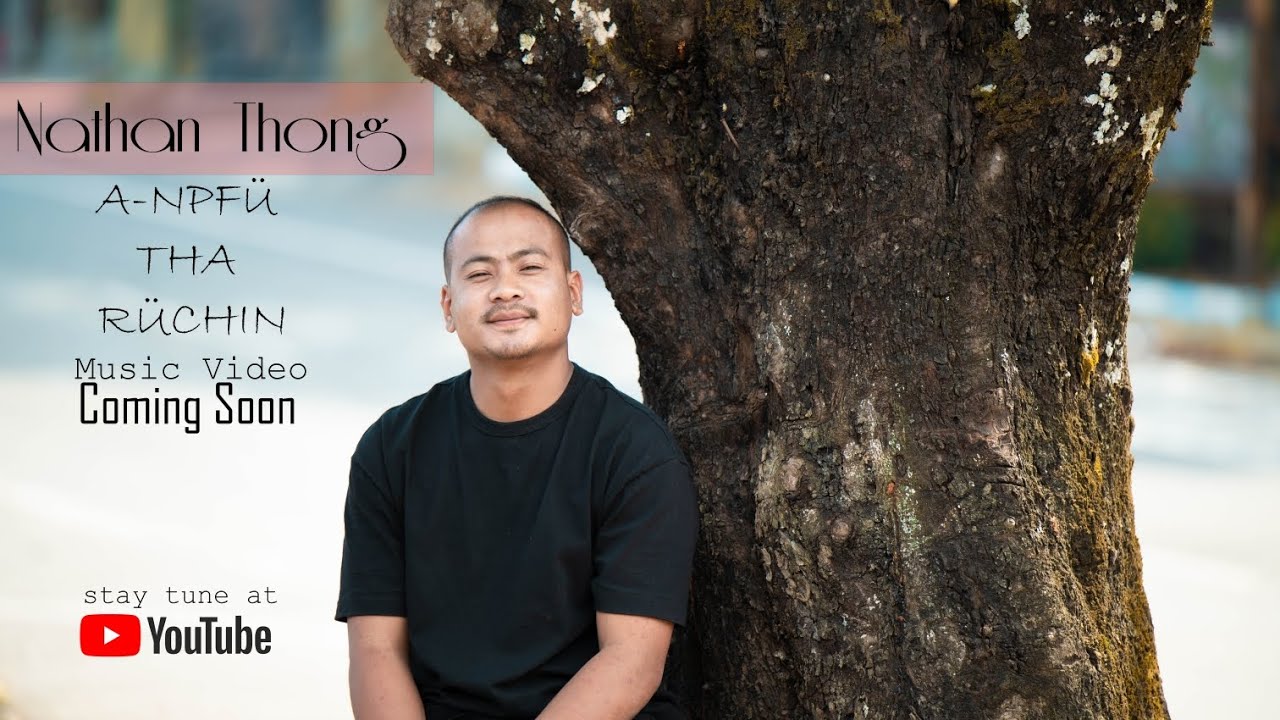 Rengma Song (A-npfü tha rüchin) by, Nathan Thong Releasing Soon - YouTube