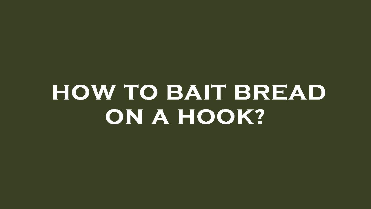 How to bait bread on a hook? - YouTube