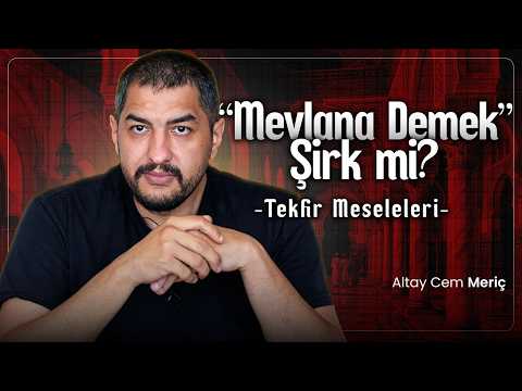 Mevlana Demek Şirk Mi ? || Tekfir Meseleleri