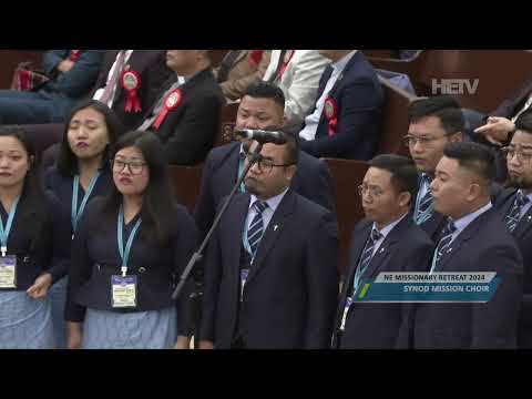 Synod Mission Choir - An pan zel e | NE Region Missionary Retreat 2024