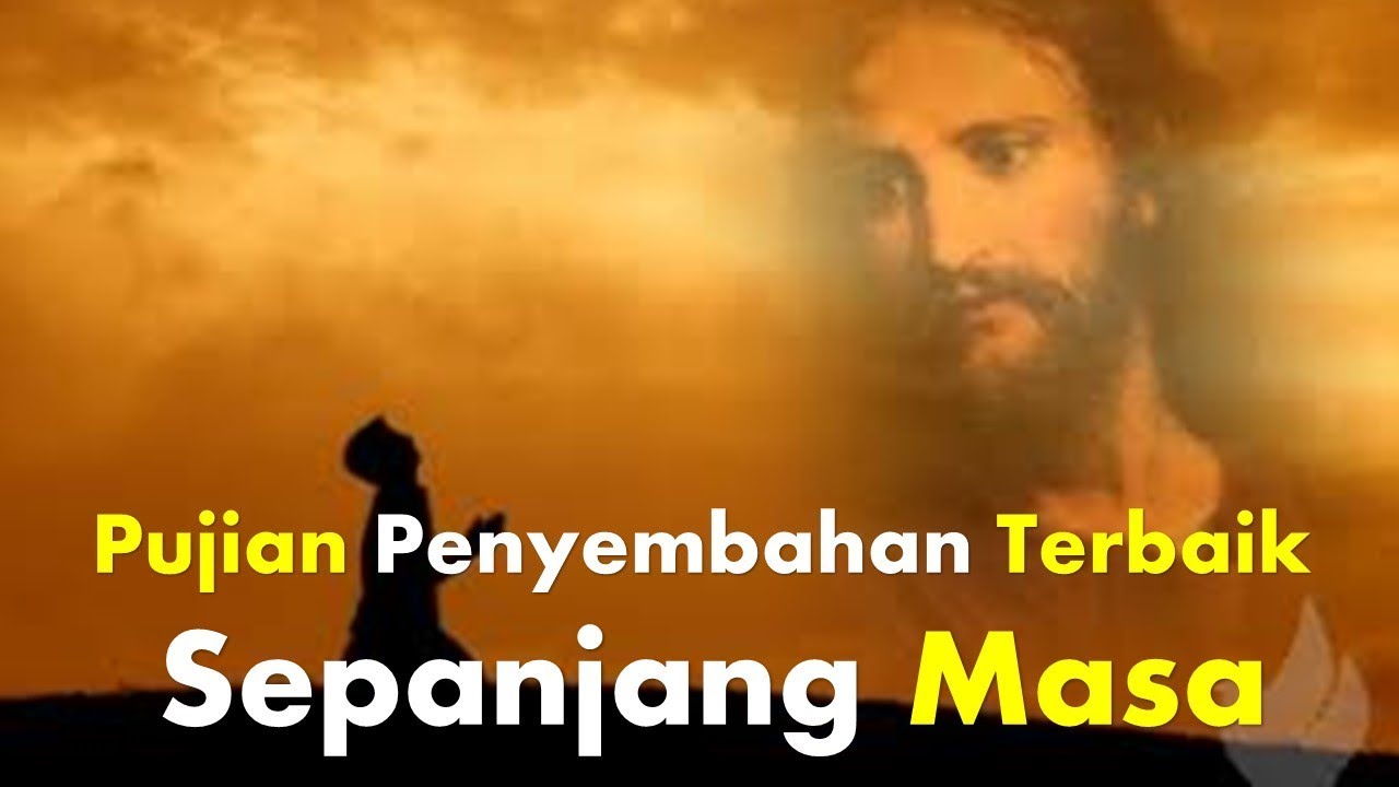 Pujian Penyembahan Terbaik Sepanjang Masa - YouTube