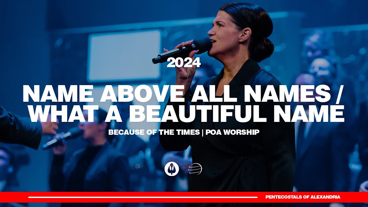Name Above All Names / What a Beautiful Name | Because of the Times ...