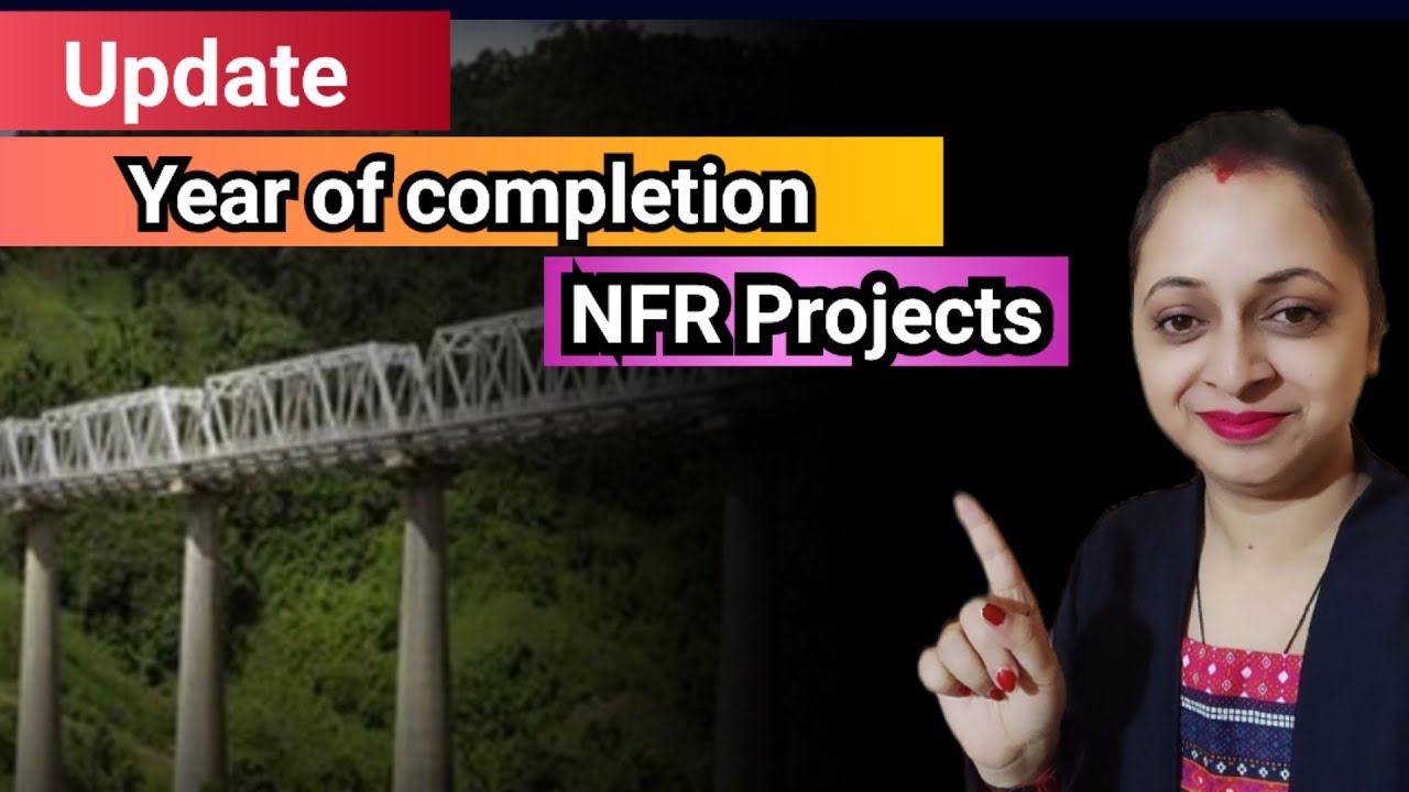 North East railway project update | Year of completion | Indian ...