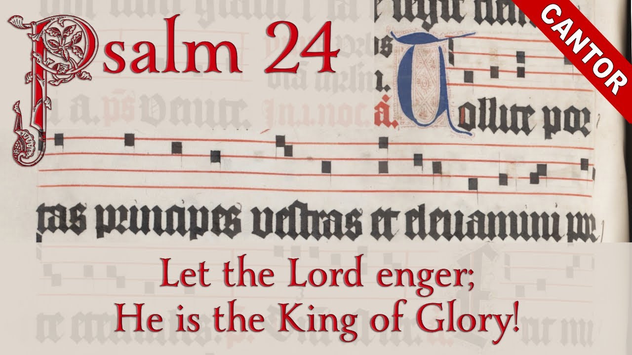 Psalm 24 • Cantor • Let the Lord enter; He is the King of Glory ...