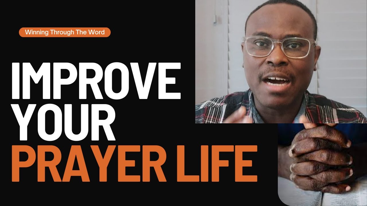 How to IMPROVE your PERSONAL PRAYER Life | Winning Through The Word ...