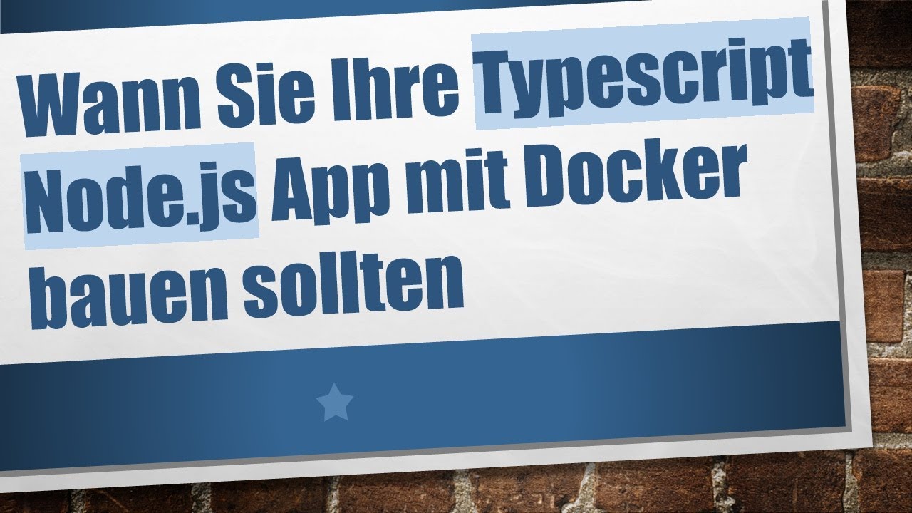 Wann Sie Ihre Typescript Node.js App mit Docker bauen sollten - YouTube