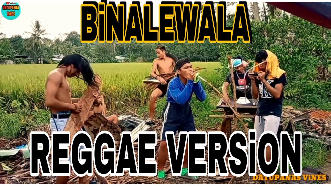 BiNALEWALA (REGGAE VERSiON) (DATUPANAS ViNES) - YouTube