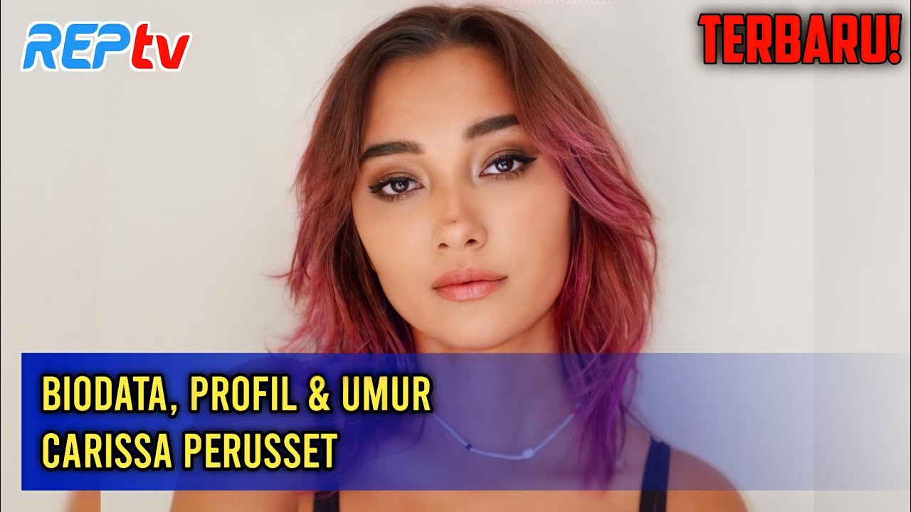 TERBARU! Biodata, Profil & Umur Carissa Perusset - YouTube