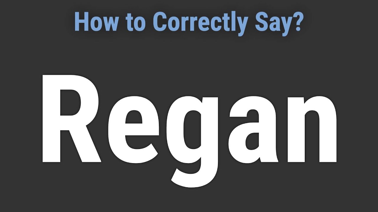 How to Pronounce Name Regan (Correctly!) - YouTube