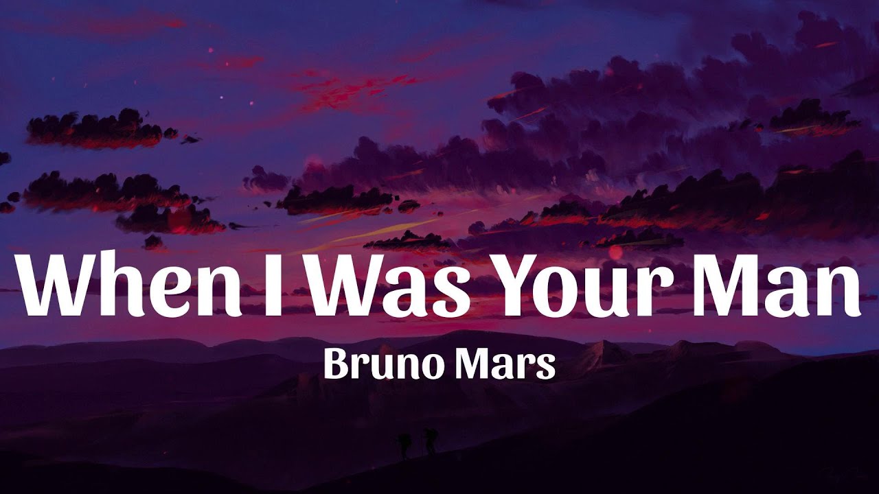 Playlist || Bruno Mars - When I Was Your Man (Lyrics) || Mix Lyrics ...