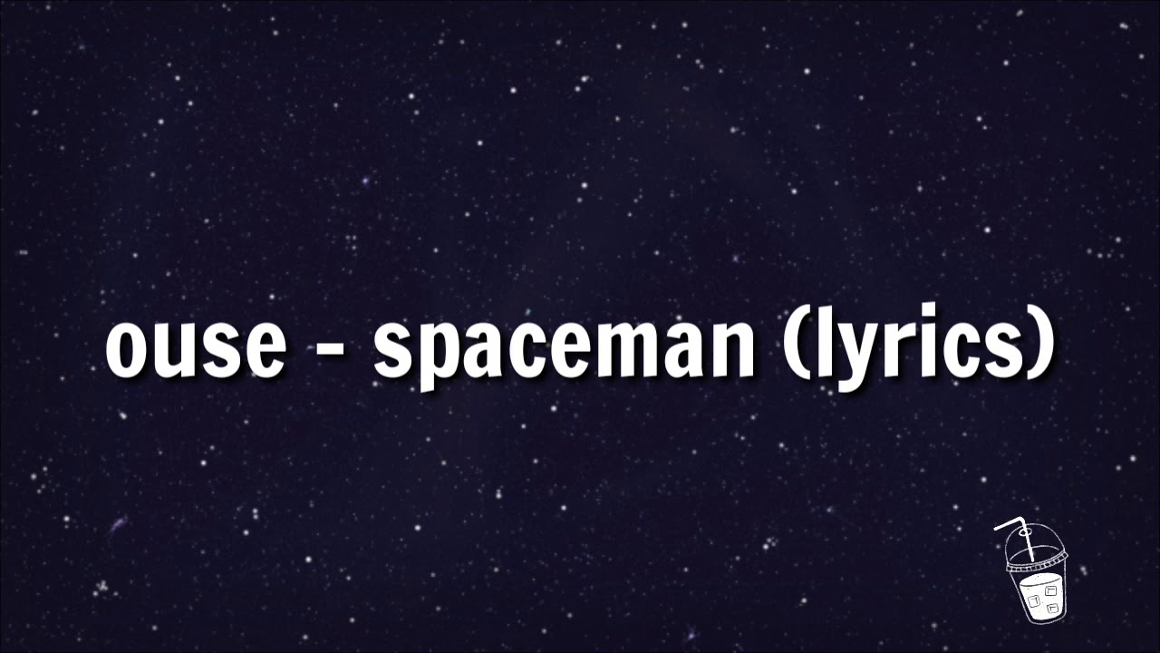 Ouse - spaceman (lyrics) (letra) - YouTube