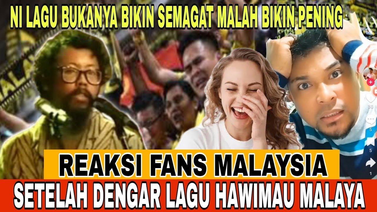 NGAKAK !! REAKSI FANS MALAYSIA USAI DENGAR LAGU VIRAL HAWIMAU MALAYA ...