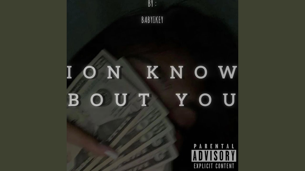 ION KNOW BOUT YOU - YouTube