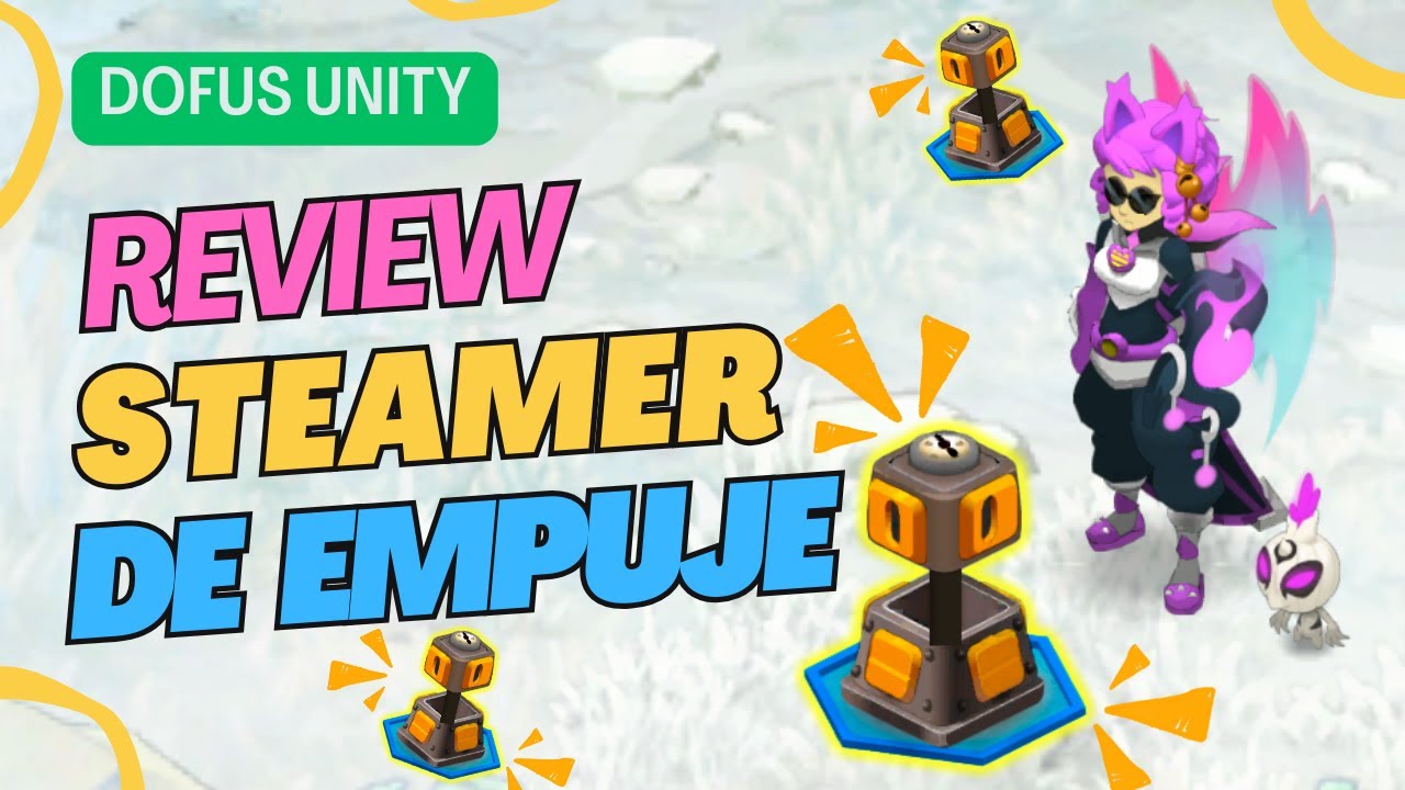 NUEVO STEAMER DE EMPUJE | DOFUS UNITY | ¿EL REGRESO DEL REY DE LOS ...