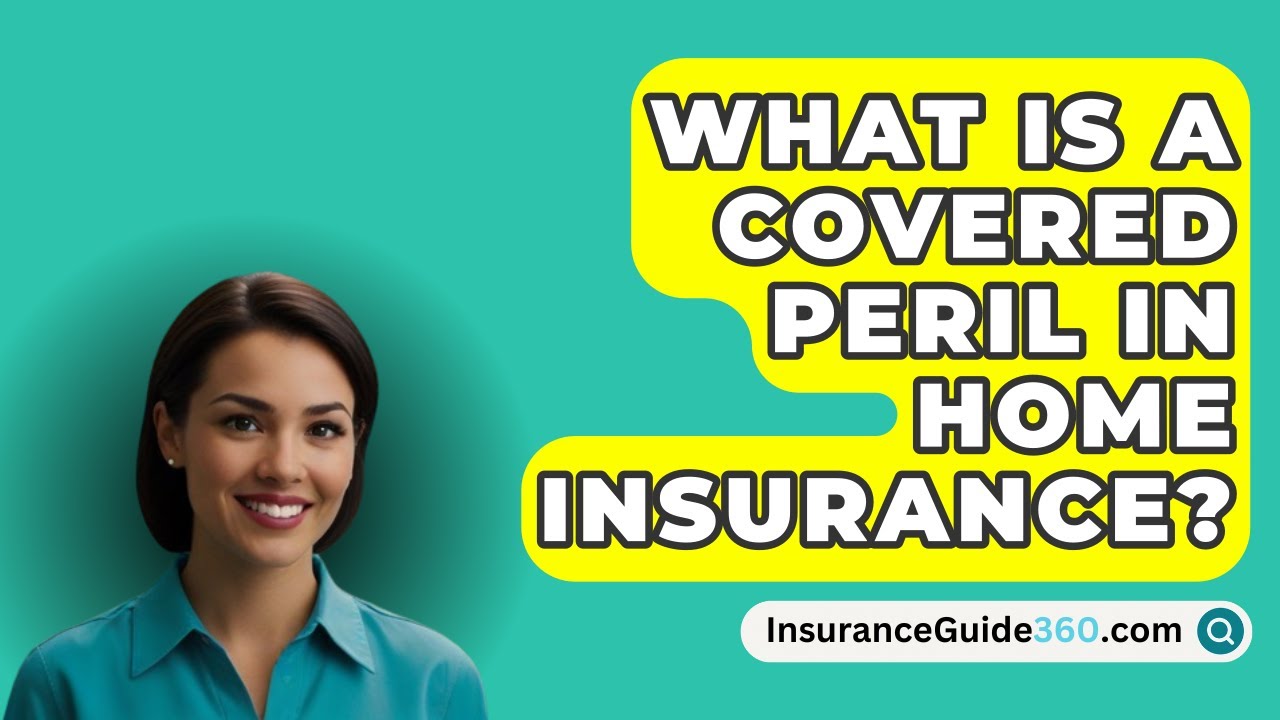 What Is A Covered Peril In Home Insurance? - InsuranceGuide360.com ...