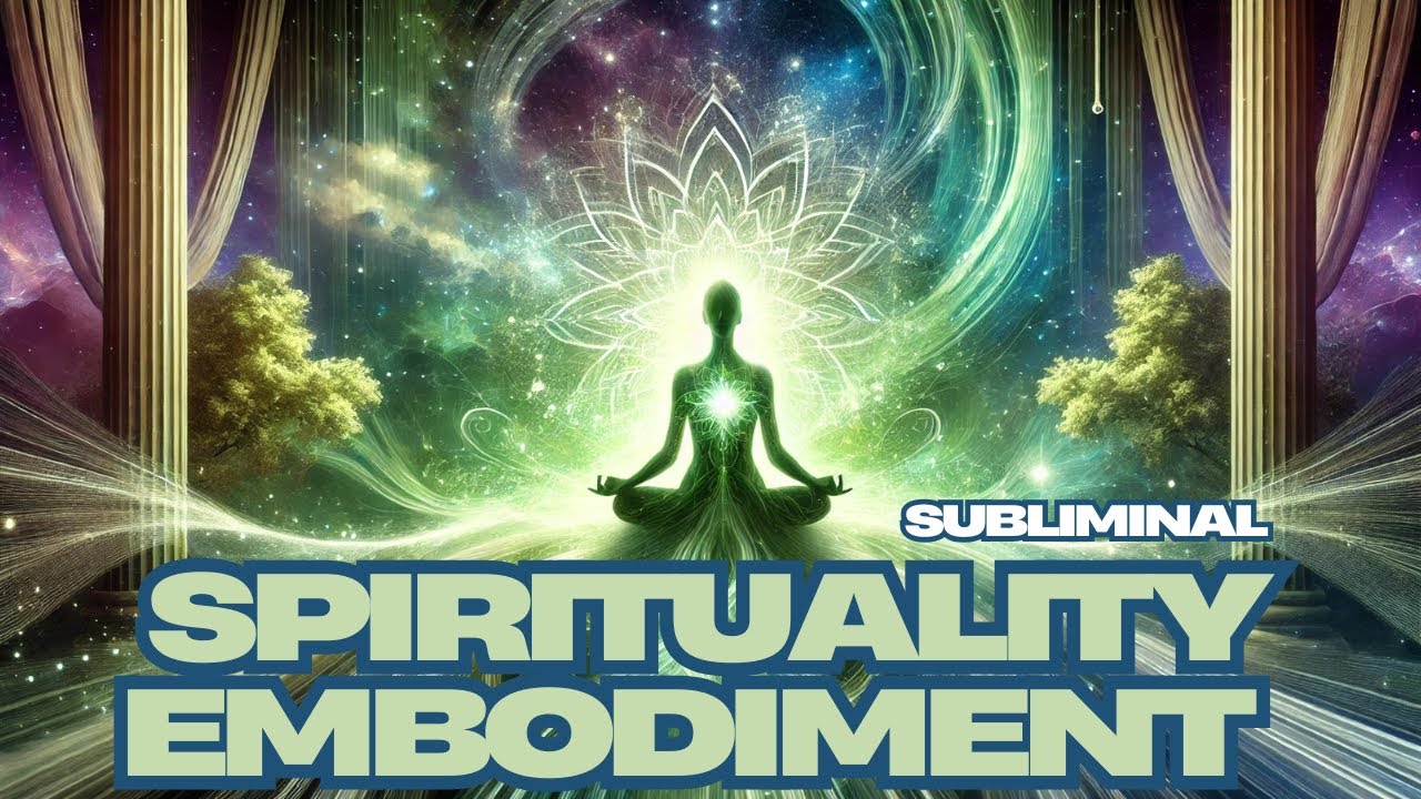 Spirituality Embodiment SUBLIMINAL [READ DESCRIPTION] - YouTube