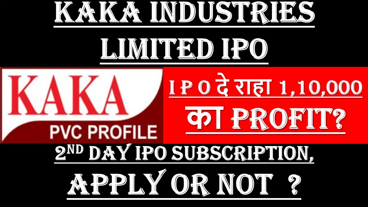 Kaka IPO Review | Kaka Industries IPO GMP | Kaka Industries IPO | Kaka ...