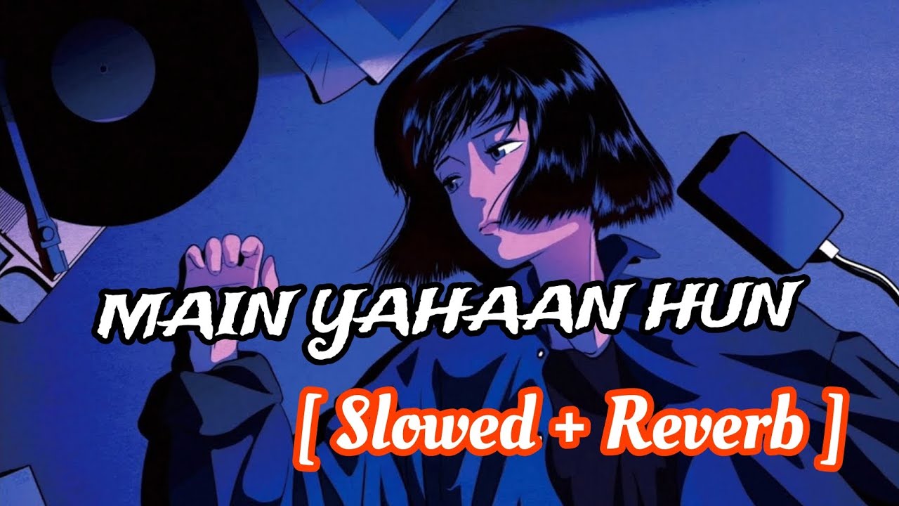 Main Yahaan Hun Main Yahaan - YouTube