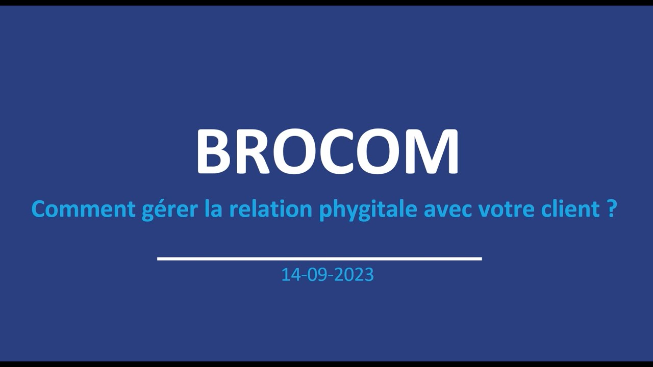 Webinaire Brocom: Comment gérer la relation phygitale avec votre client ...