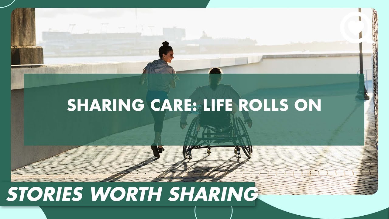 Sharing Care: Life Rolls On | Stories Worth Sharing | Sharecare - YouTube