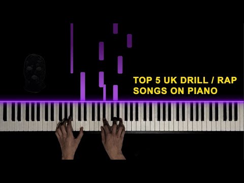 Top 5 UK Drill/Rap Songs on Piano - YouTube