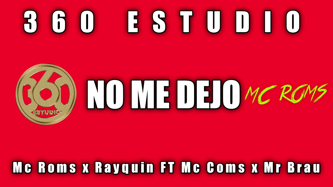 MR BRAU X MC COMS FT. MC ROMS (NO ME DEJO) AUDIO OFFICIAL 3’60 STUDIO ...