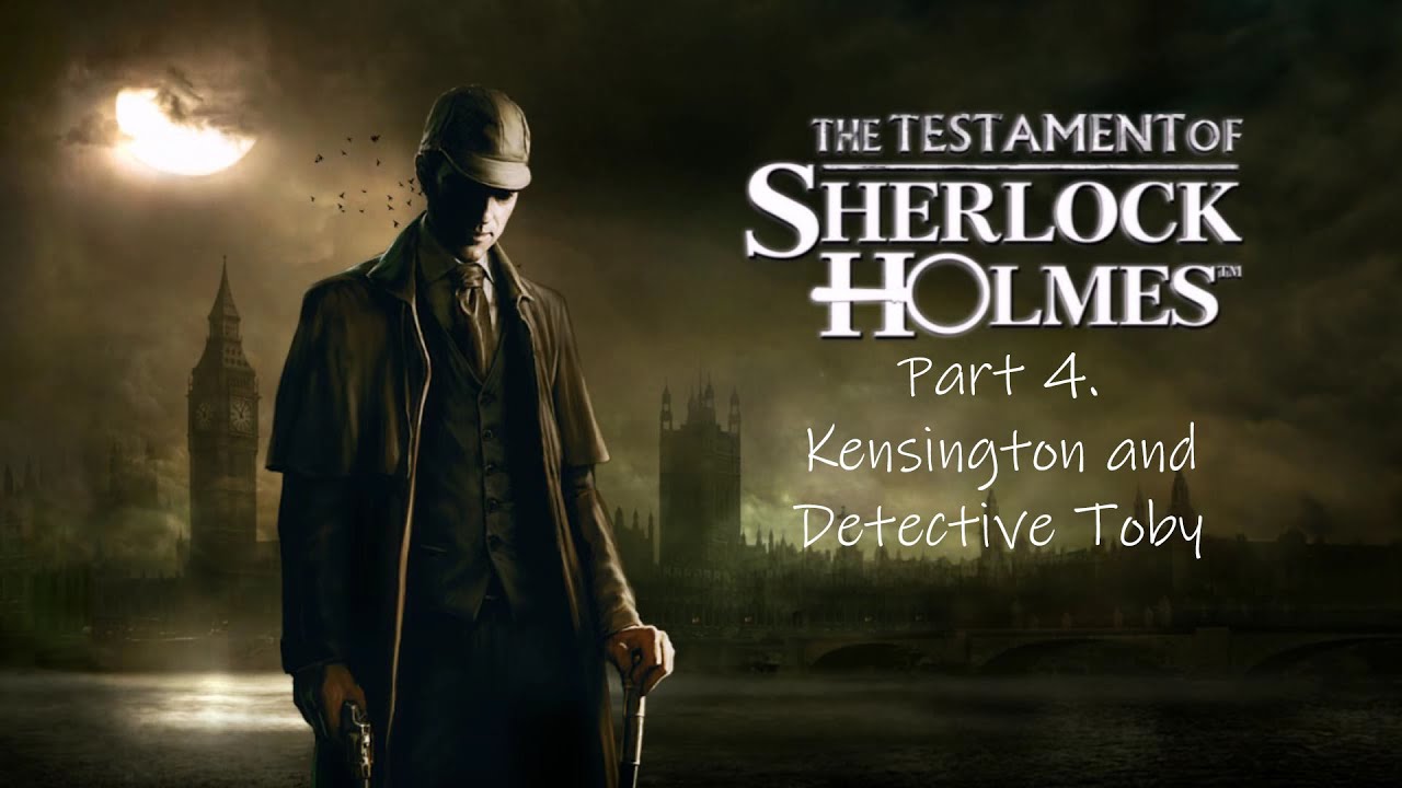 "Kensington and Detective Toby" Testament of Sherlock Holmes. Pt. 4 ...