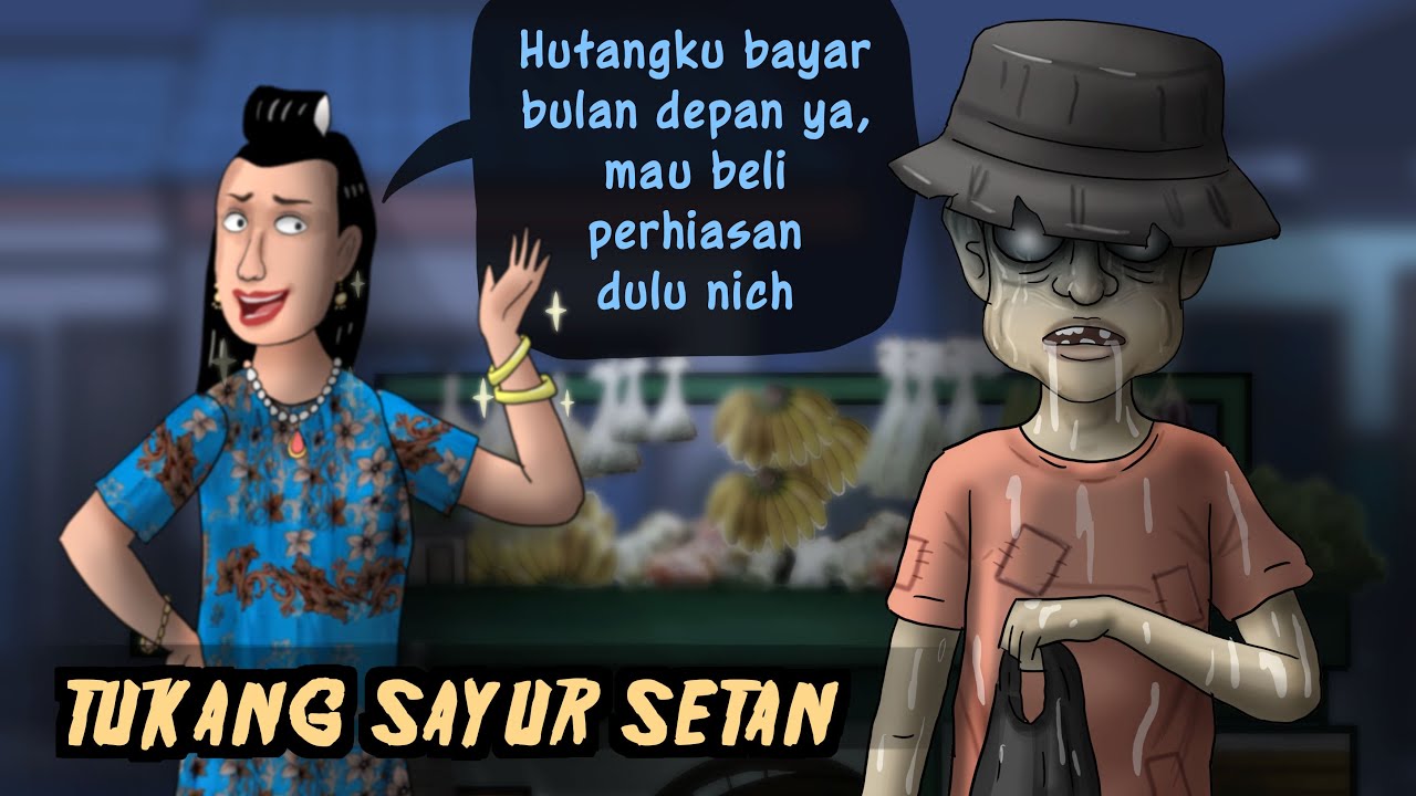 Tukang Sayur Setan, menghantui Ibu2 suka hutang #HORORMISTERI Kartun ...