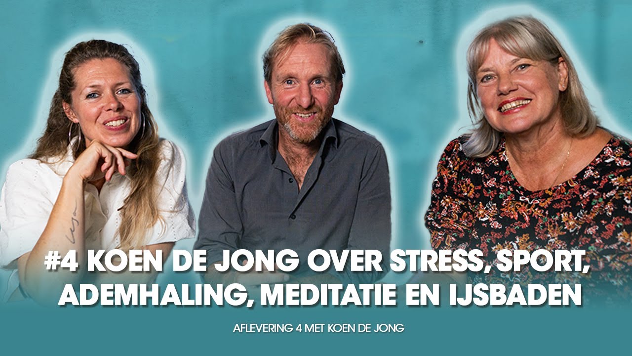 #4 Koen de Jong – over stress, sport, ademhaling, meditatie en ijsbaden ...