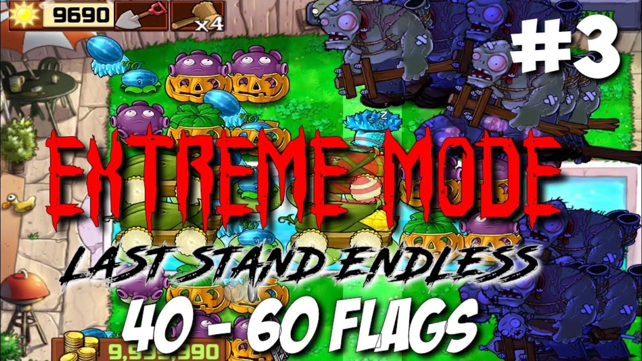 Plants vs Zombies 40 - 60 Flags Last Stand Endless Extreme Mode | 4 ...