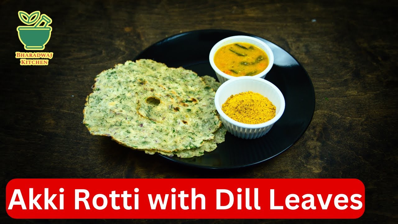 Delicious Akki Rotti Recipe with a Twist! Cooking with Fresh Dill ...