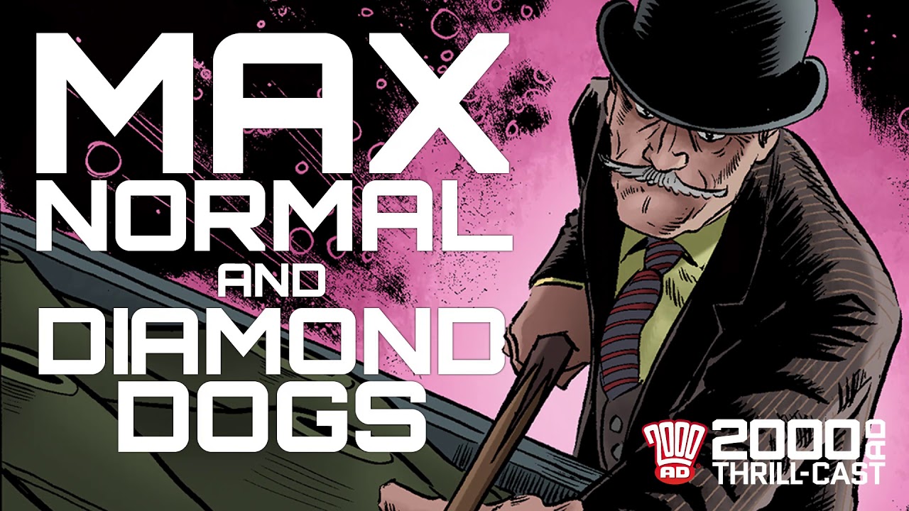 The 2000 AD Thrill-Cast: Max Normal and Diamond Dogs with Guy Adams and ...