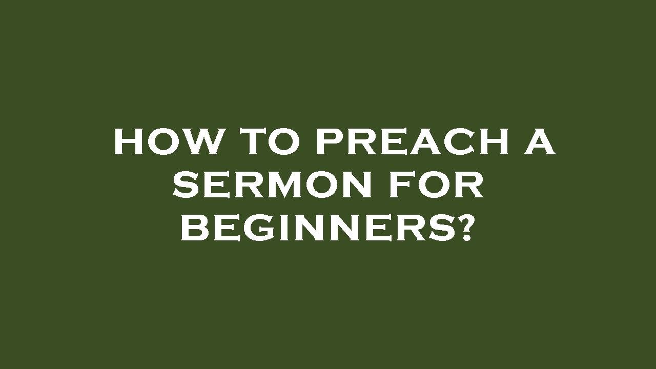 How to preach a sermon for beginners? - YouTube