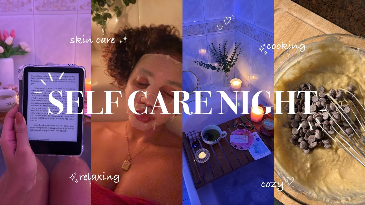 SELF CARE NIGHT | noite de cuidados PERFEITA, skin care, cooking ...