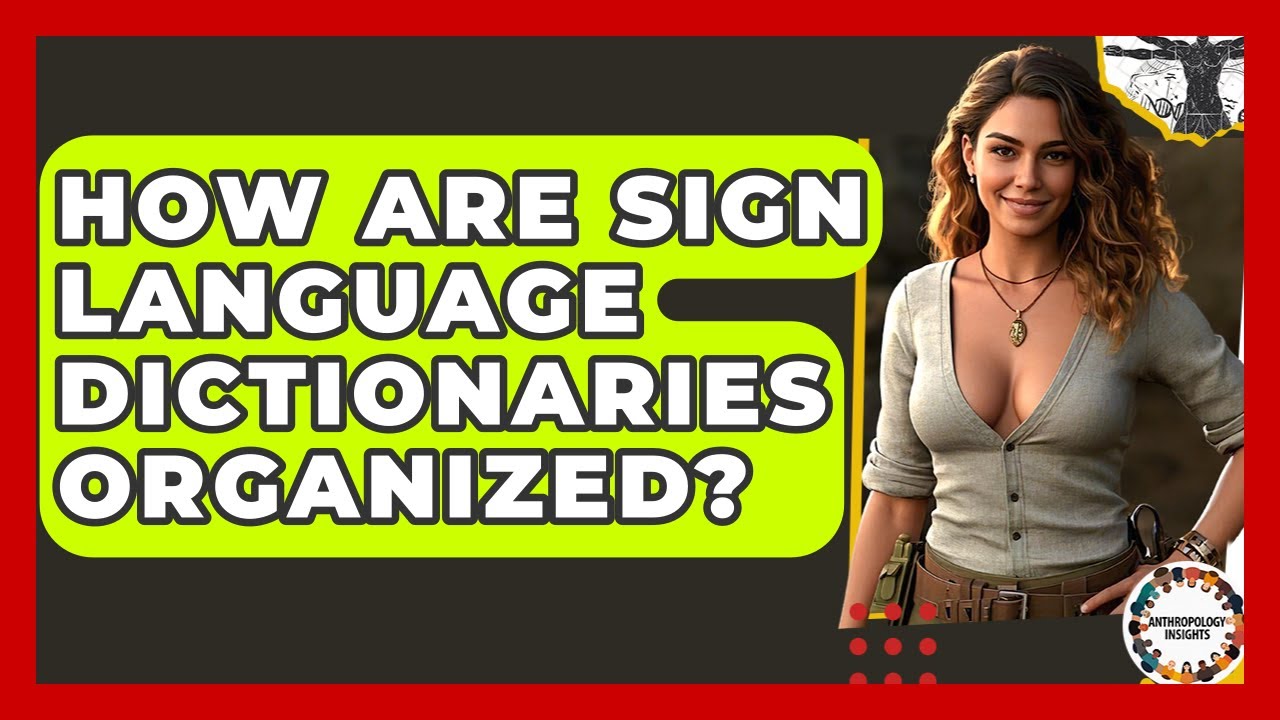 How Are Sign Language Dictionaries Organized? - Anthropology Insights ...