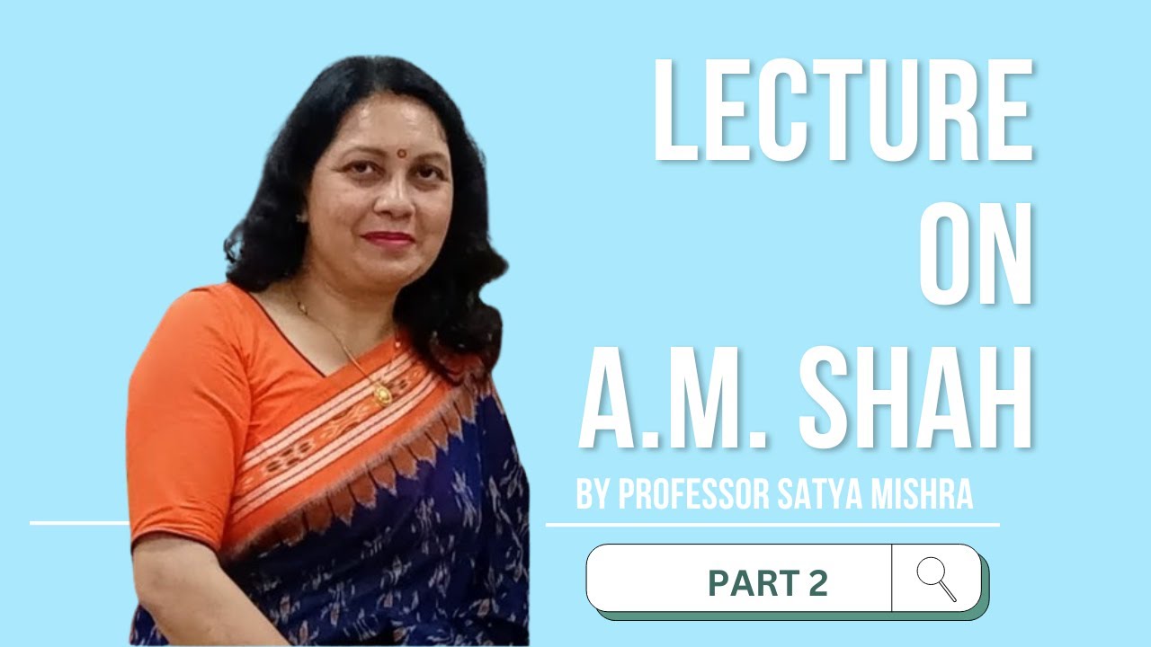 Lecture on A.M. Shah (Revised) , Professor Satya Mishra | Part 2 - YouTube