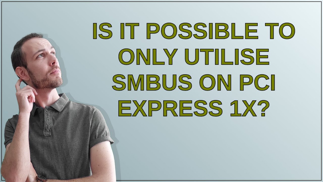 Electronics: Is it possible to only utilise SMBus on PCI Express 1X ...