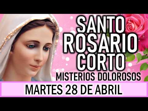 Santo Rosario Corto de hoy Martes 28 de Abril🌼 Misterios Dolorosos🌼 Rosario a la Virgen María🌼