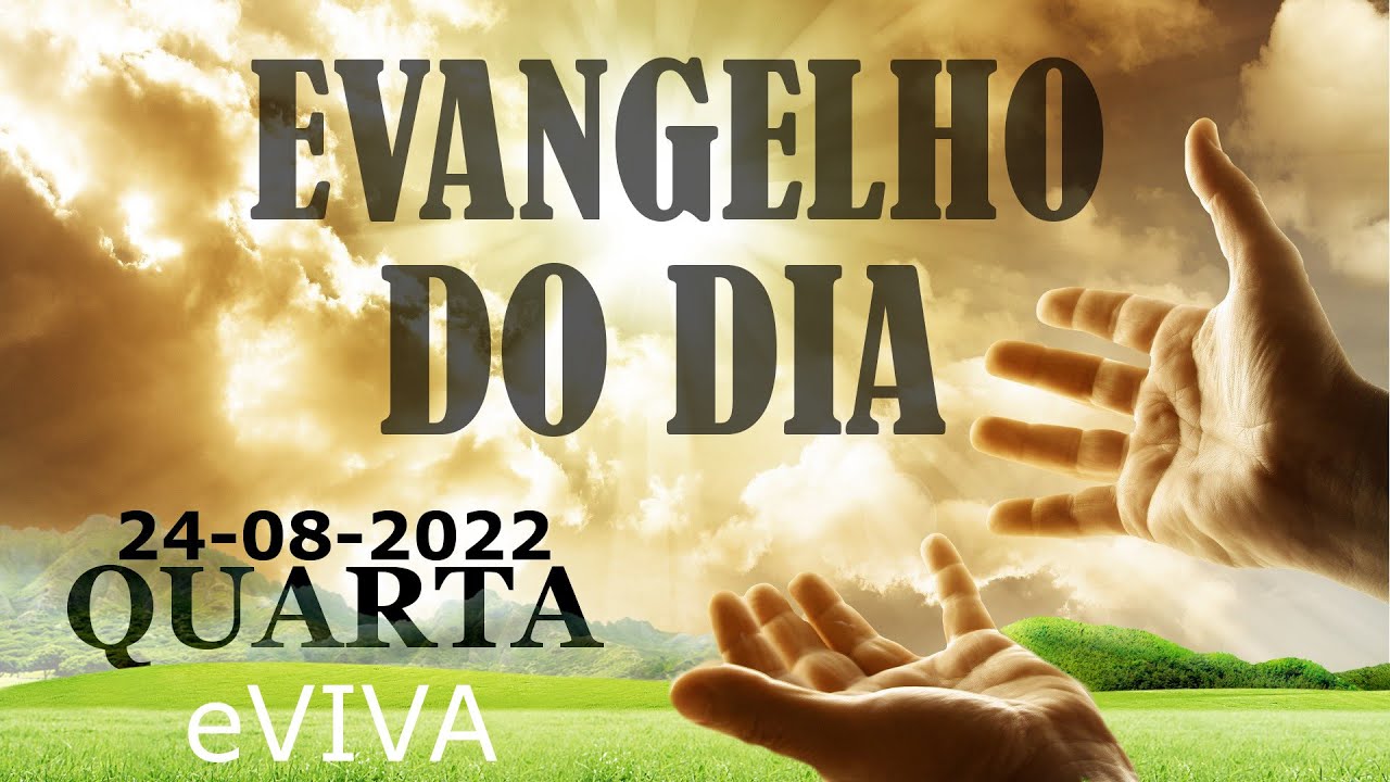 EVANGELHO DO DIA 24 08 QUARTA FEIRA JO O 1 45 51 ORA O DA MANH E EVANGELHO DO DIA 24 08 QUARTA FEIRA JO O 1 45 51 ORA O DA MANH E
