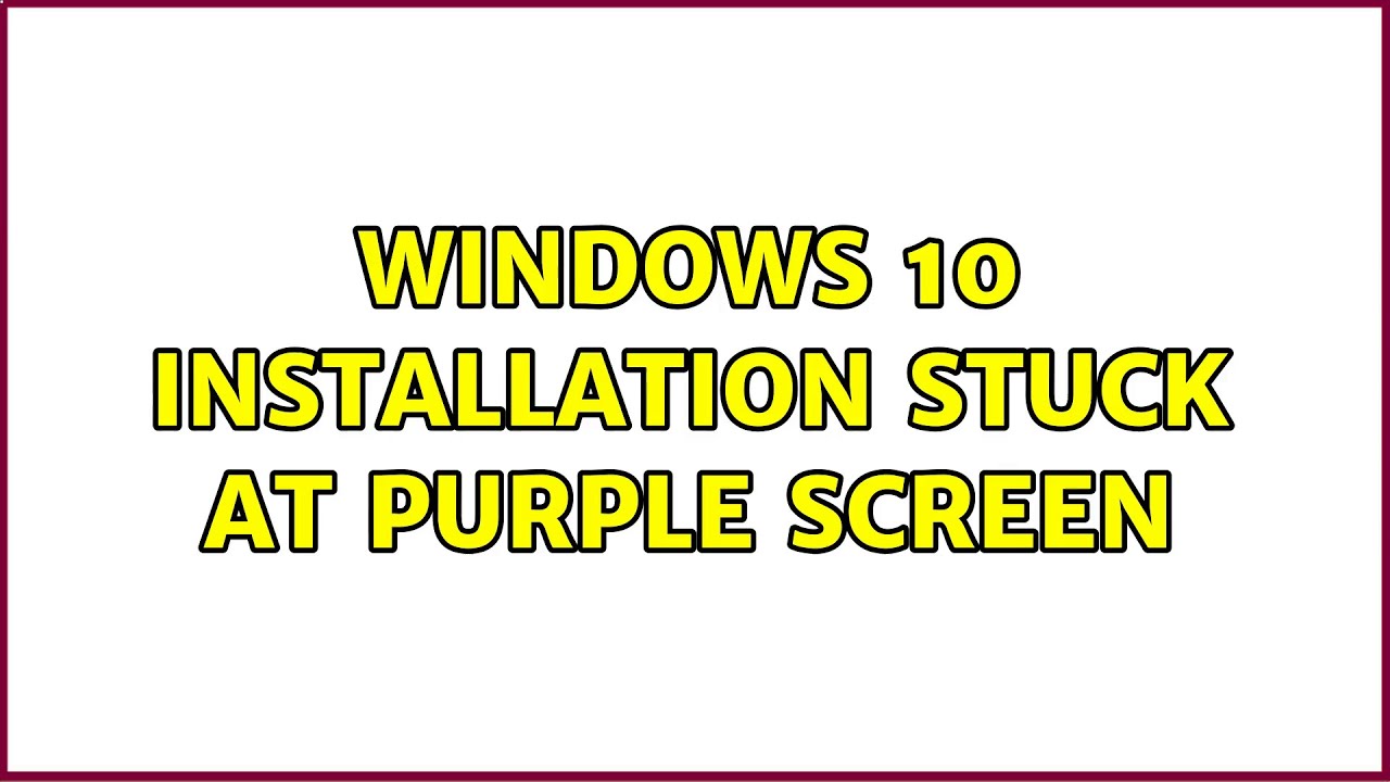 Windows 10 installation stuck at purple screen - YouTube
