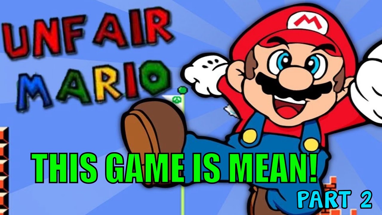 THIS GAME WILL MAKE YOU RAGE - UNFAIR MARIO PART 2 - YouTube