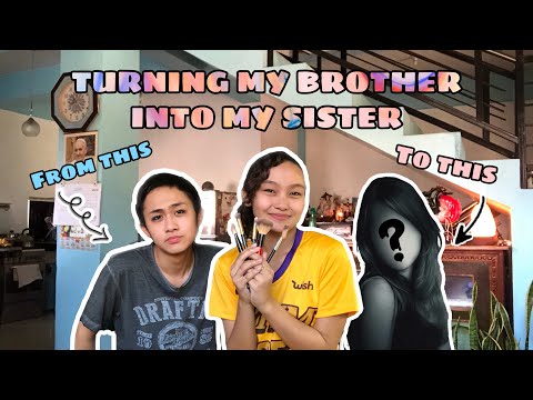 TURNING MY BROTHER INTO MY SISTER | Pia Edrad