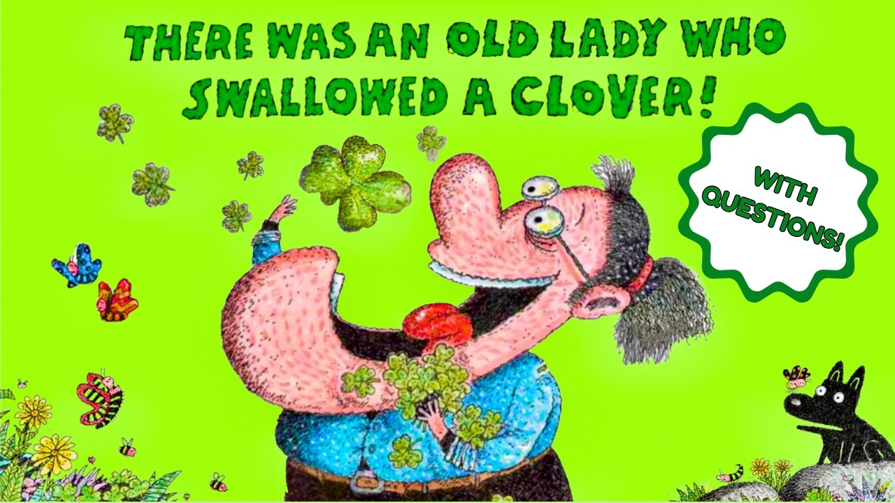 THERE WAS AN OLD LADY WHO SWALLOWED A CLOVER! Read Aloud + Questions🍀 ...