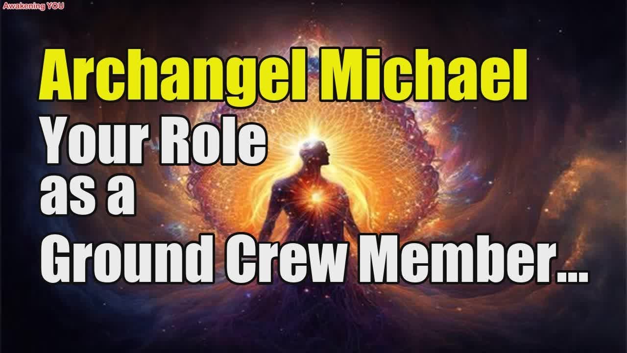 Archangel Michael ~ Your Role as a Ground Crew Member in the Field ...