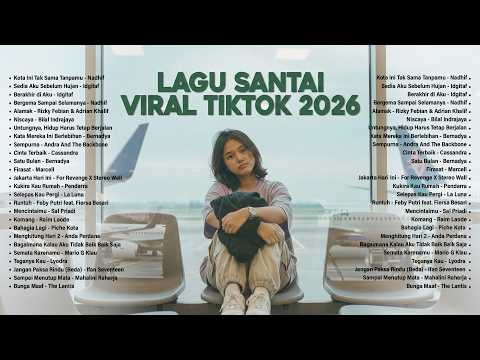 Lagu Santai Terpopuler 2026 — Top Indonesia Song 2026 | Lagu Pop Indonesia Terbaru & Paling Hit 2026