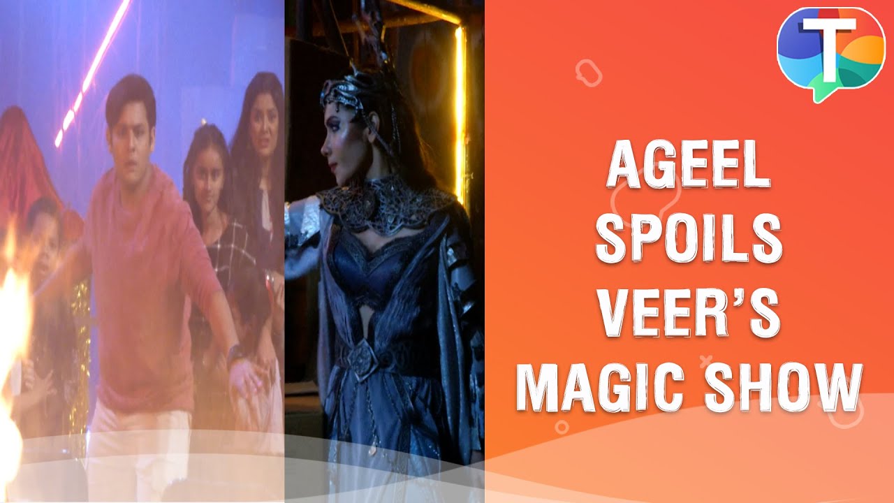 Ageel SPOILS Veer’s magic show preparations leaving him & the kids in ...