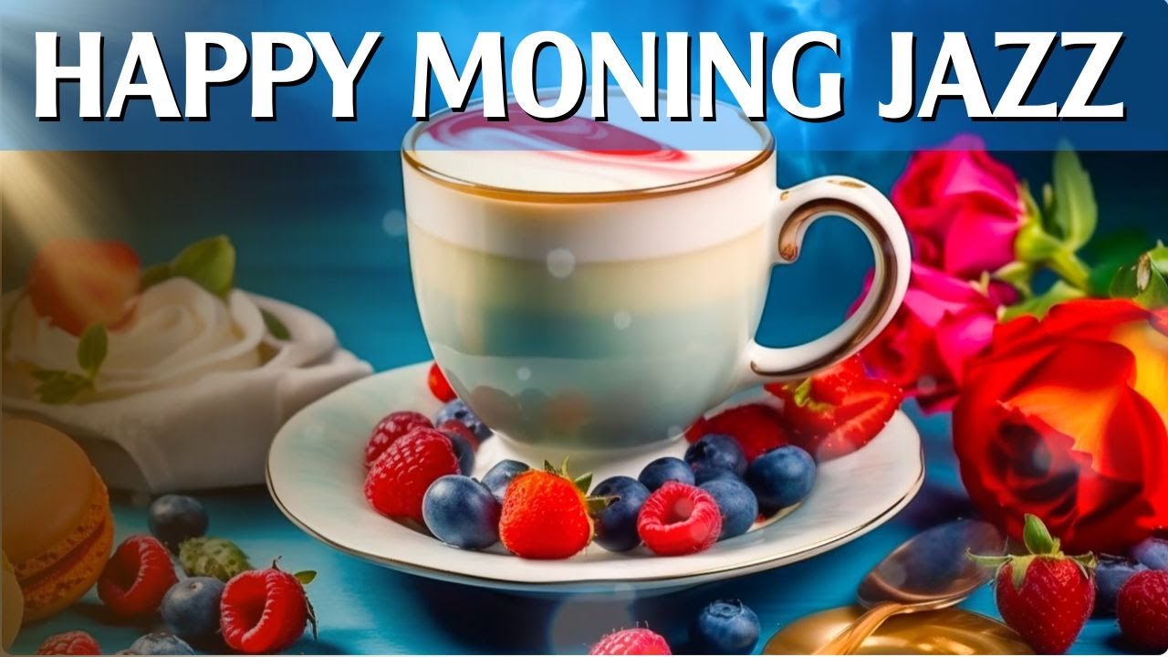 Relaxing Happy Summer Jazz ☕ Smooth Jazz for a Positive Mood ☕ Happy ...