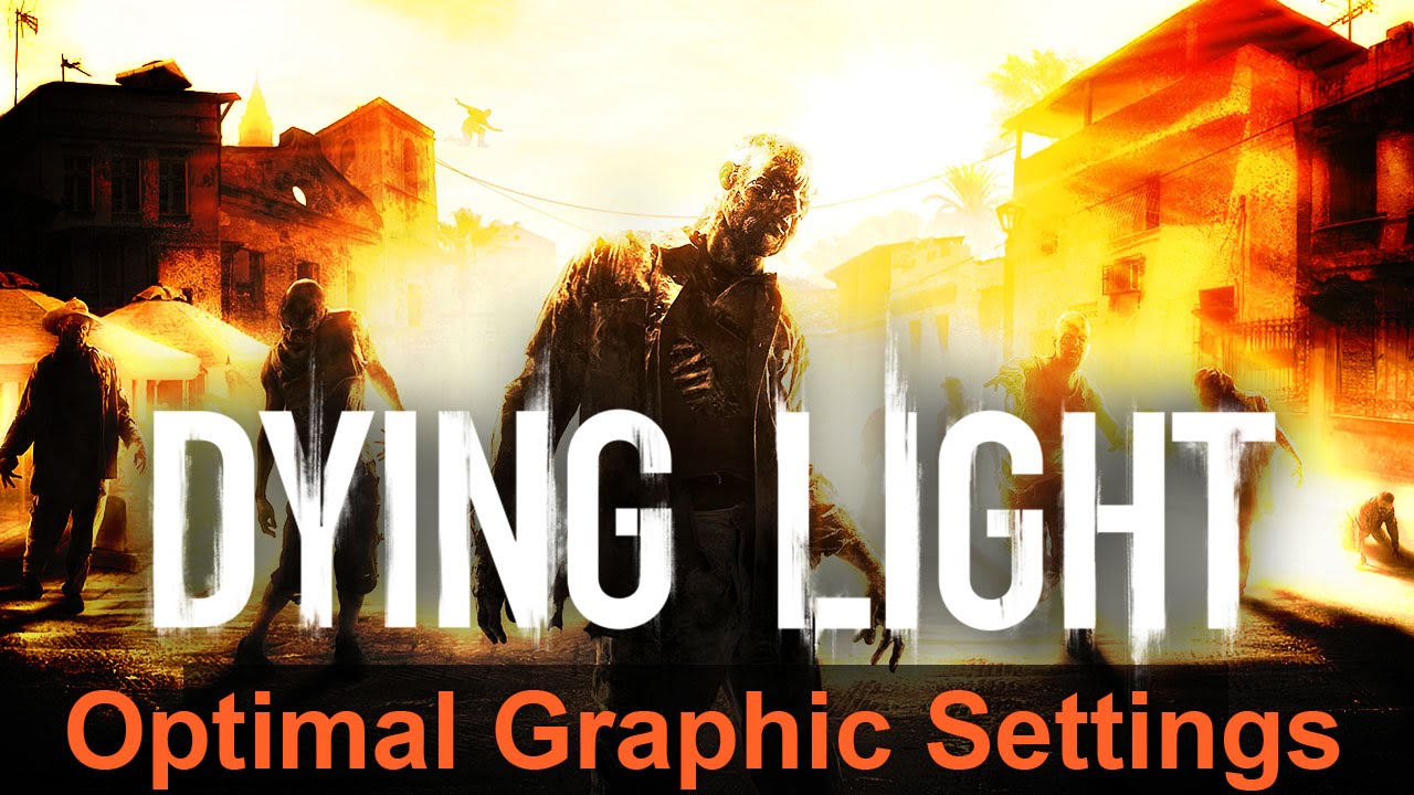 Dying Light - Optimal Graphic Settings - YouTube