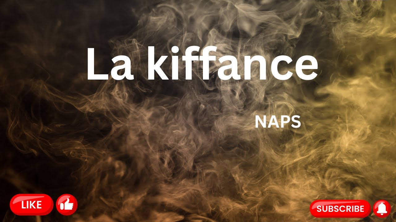 La Kiffance - Naps (paroles/lyrics) - YouTube